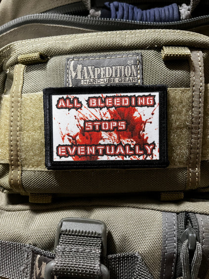 All Bleeding Stops Eventually Morale Patch | Custom Velcro Morale Patches